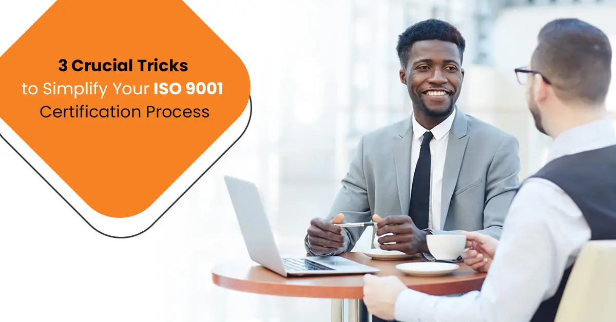 3 Tricks to Simplify Your ISO 9001 Certification Process