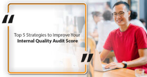 5 Strategies to Improve Your Internal Quality Audit Score