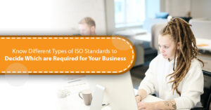 Different Types of ISO Standards and What You Need