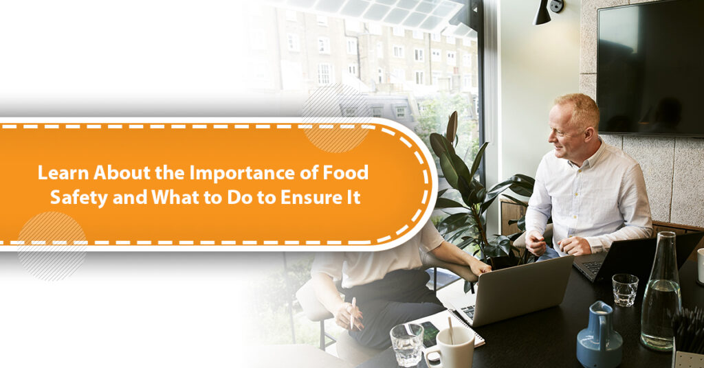 Importance of Food Safety and What to Do to Ensure It