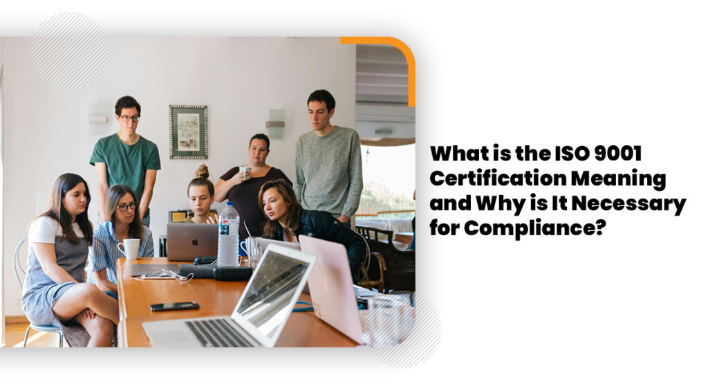 What is the ISO 9001 Certification Meaning?