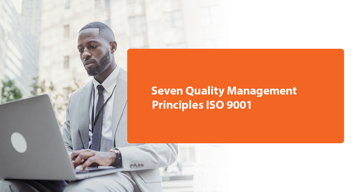 Seven Quality Management Principles ISO 9001 – Full Guide with Examples