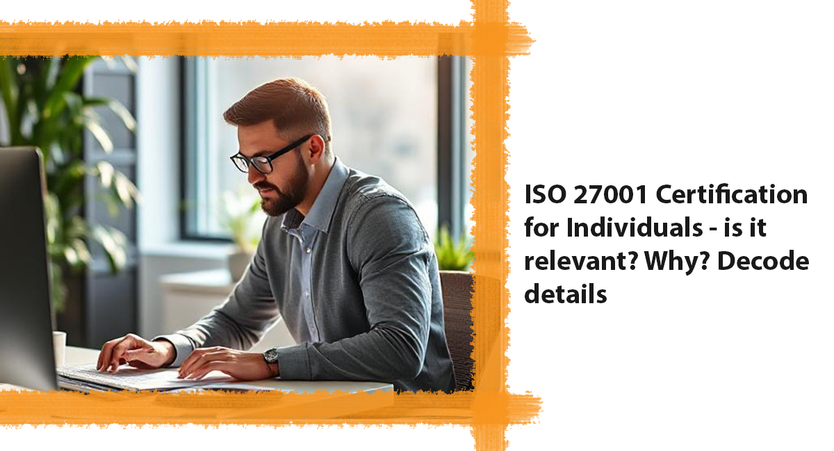 Why does the ISO 27001 Certification for Individuals carry relevance?